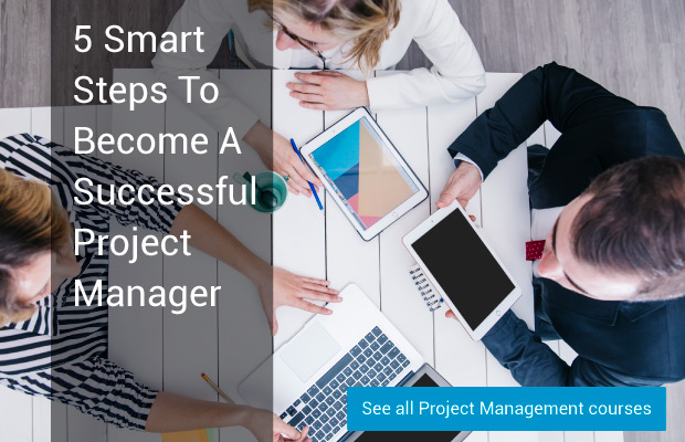 [CAREER SUCCESS] 5 Smart Steps To Become A Successful Project Manager